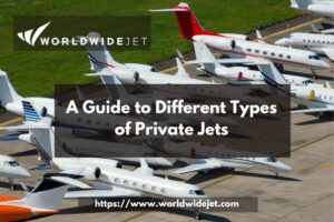 Different Types of Private Jets | Worldwide Jet